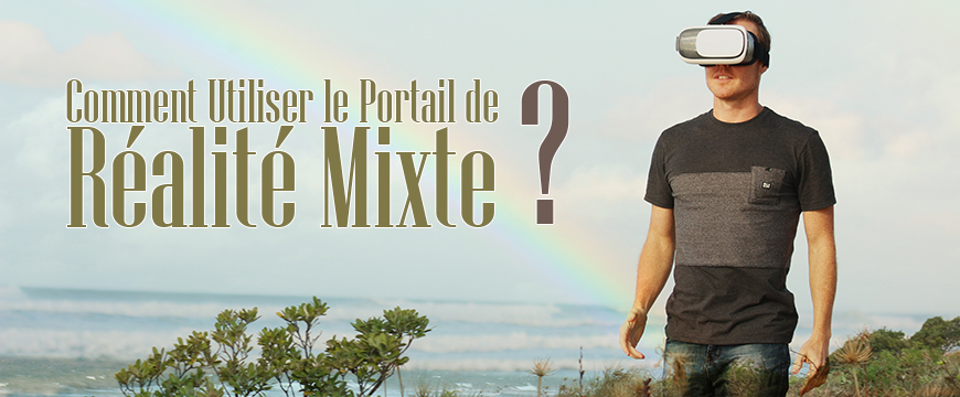 Comment Utiliser le Portail de réalité mixte